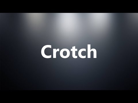 Crotch - Medical Meaning and Pronunciation