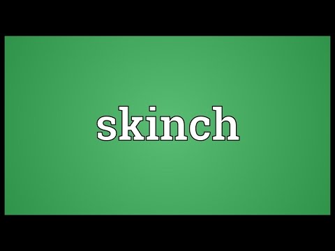 Skinch Meaning