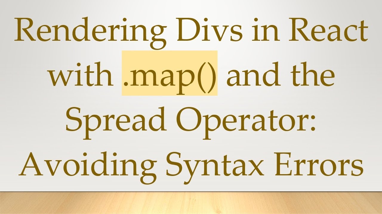 Rendering Divs in React with .map() and the Spread Operator: Avoiding Syntax Errors