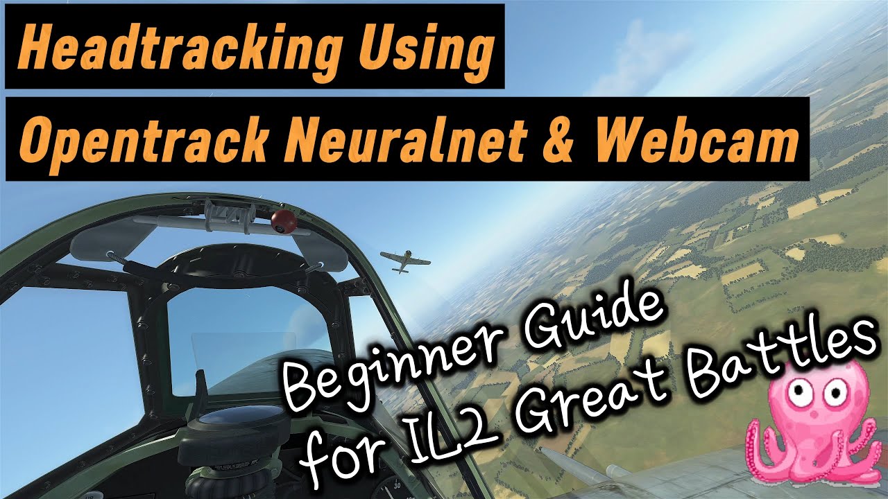 Head tracking with a Webcam and Opentrack NeuraI Net | Setup Guide for IL-2 Great Battles