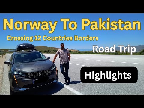Europe to Pakistan by road highlights||Road Trip