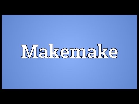 Makemake Meaning