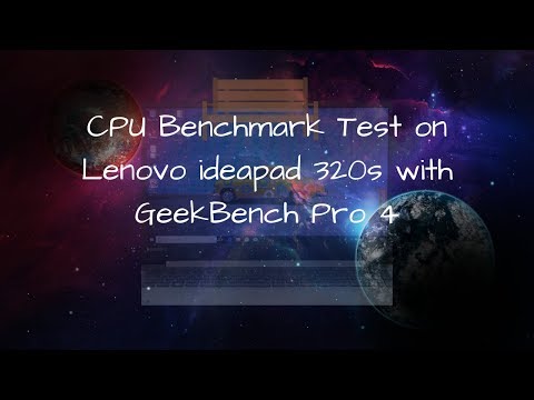 CPU Benchmark Test on Lenovo ideapad 320s with GeekBench Pro 4 | Lenovo80X4