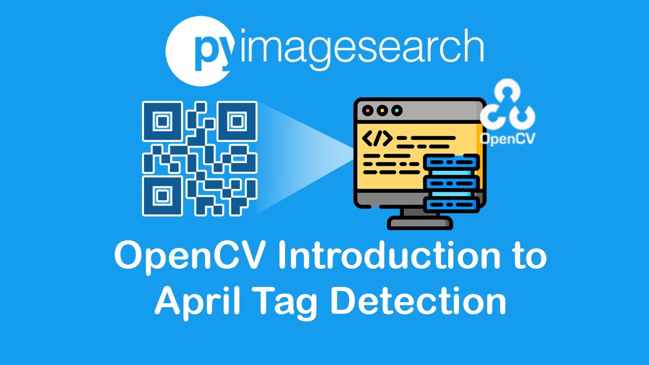 OpenCV Introduction to April Tag Detection | PyImageSearch | OpenCV Part-11