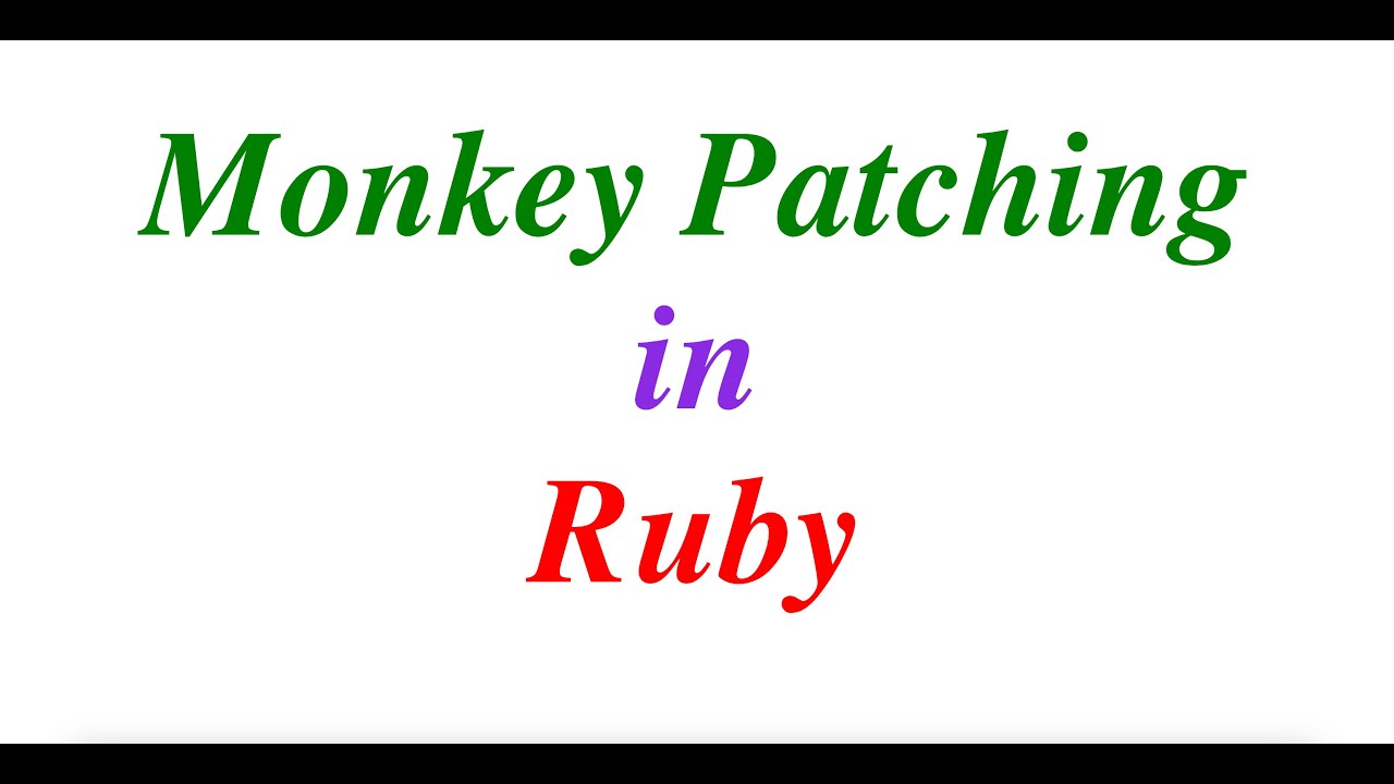 Monkey Patching in Ruby