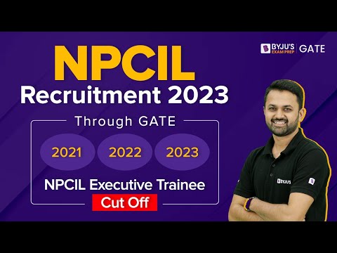 NPCIL Recruitment 2023 | Through GATE 2021, 2022, 2023 | NPCIL Executive Trainee Cut Off | BYJU’S