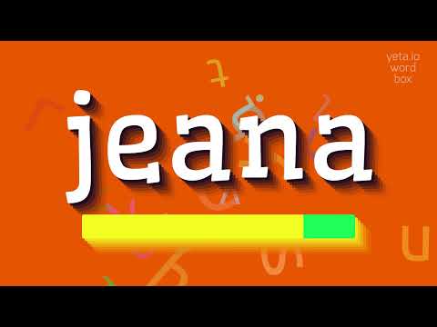 JEANA - LEARN HOW TO PRONOUNCE IT! MASTER THE ART OF SAYING "JEANA"