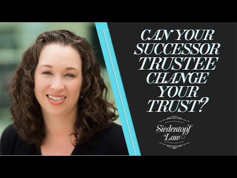Can a Successor Trustee Change a Trust? | Georgia Estate Planning and Probate | Siedentopf Law