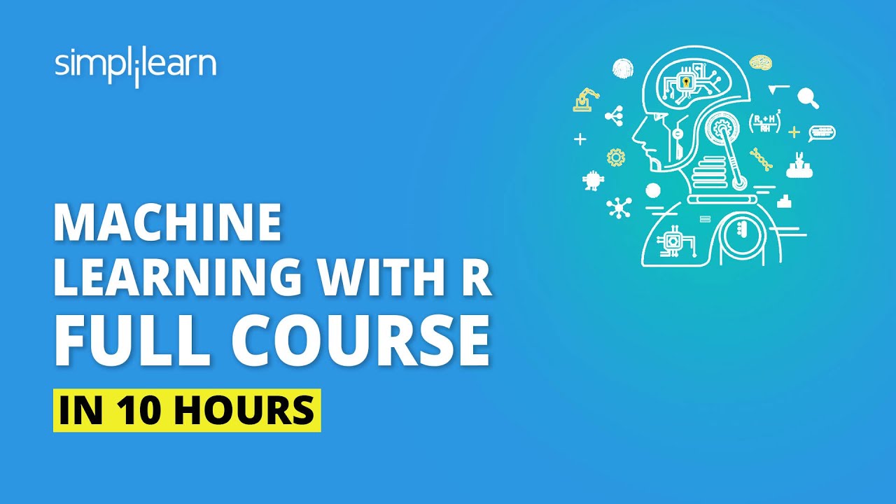 Machine Learning With R | Machine Learning Full Course | Machine Learning Tutorial | Simplilearn