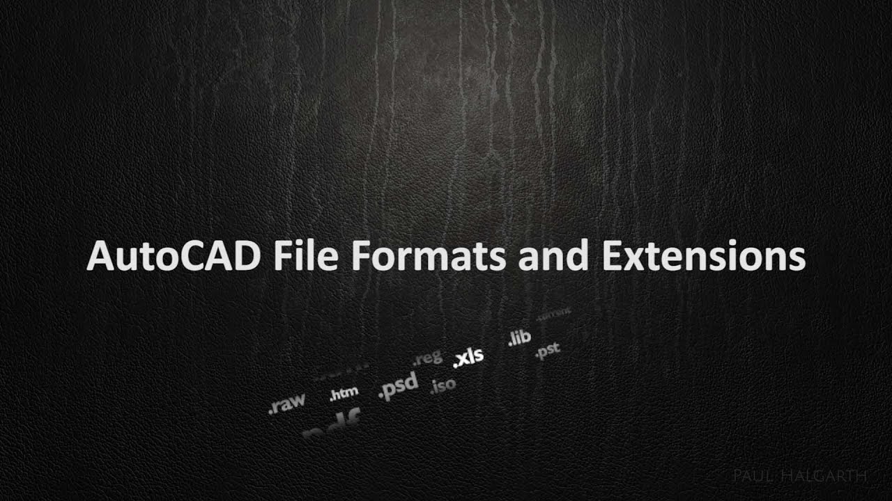 2. AutoCAD File Formats, Extensions and Getting Started