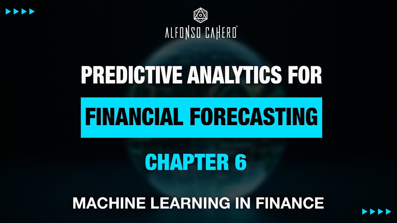 Predictive Analytics For Financial Forecasting | Machine Learning In Finance | Chapter 6 |  Cahero