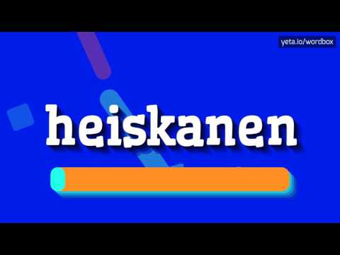 HEISKANEN - HOW TO PRONOUNCE IT!?