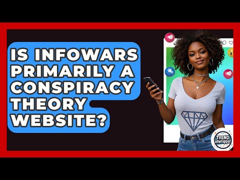Is Infowars Primarily A Conspiracy Theory Website? - Trend Unwrapper