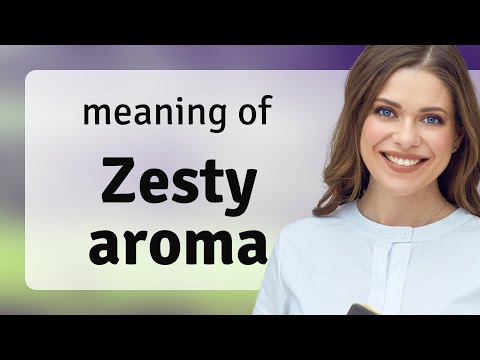 Understanding "Zesty Aroma" in English