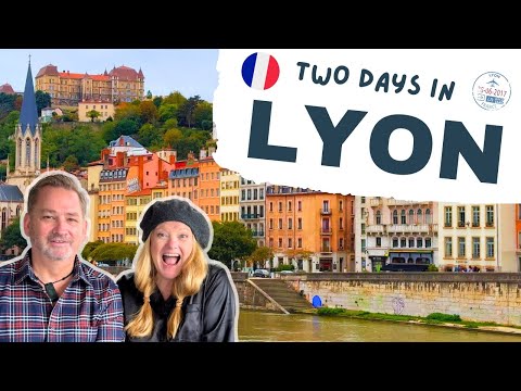 Best Things to do in Lyon France - The Ultimate 2 Day Itinerary