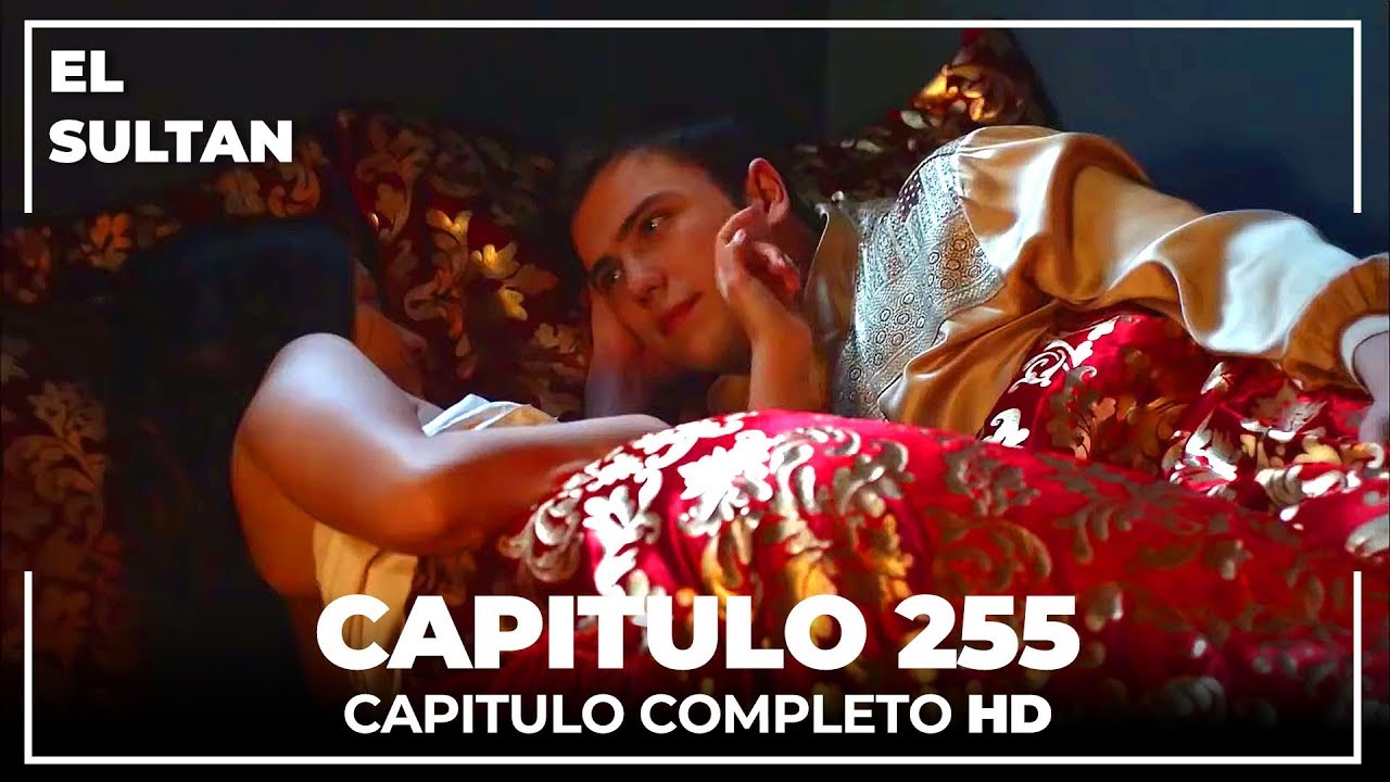 El Sultán Capitulo 255 Completo