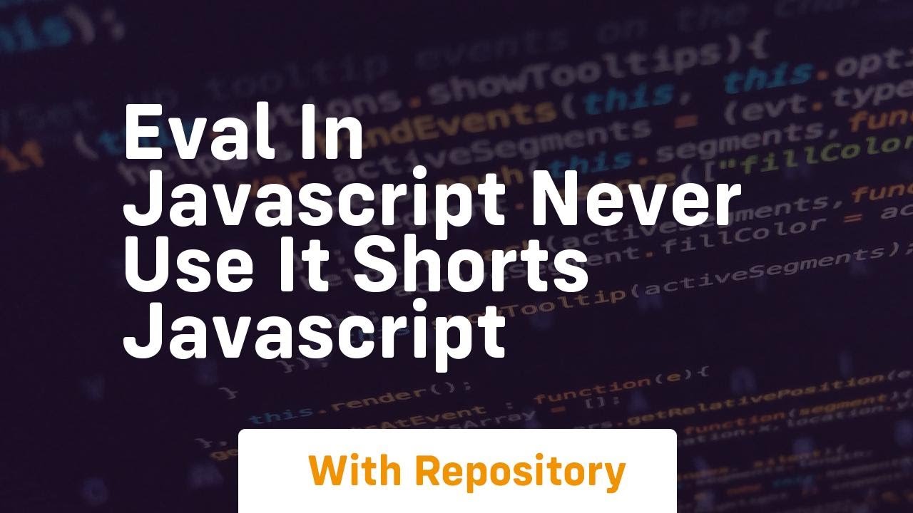 Eval in javascript never use it shorts javascript