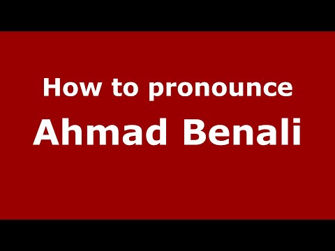 How to pronounce Ahmad Benali (UK/British English) - PronounceNames.com