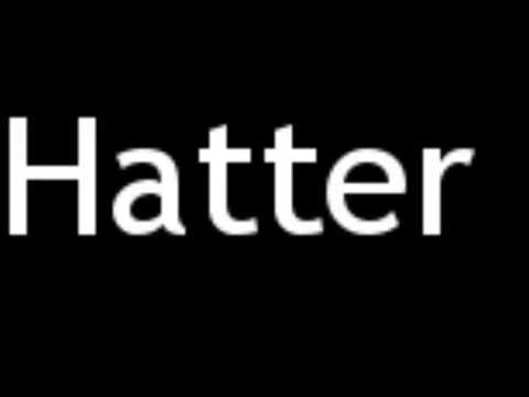 How to Pronounce Hatter