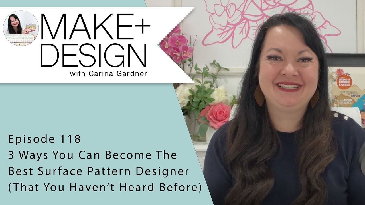 Episode 118 3 Ways You Can Become the Best Surface Pattern Designer (That You Haven’t Heard Before)