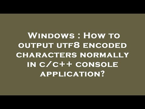 Windows : How to output utf8 encoded characters normally in c/c++ console application?