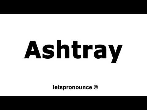How to Pronounce Ashtray