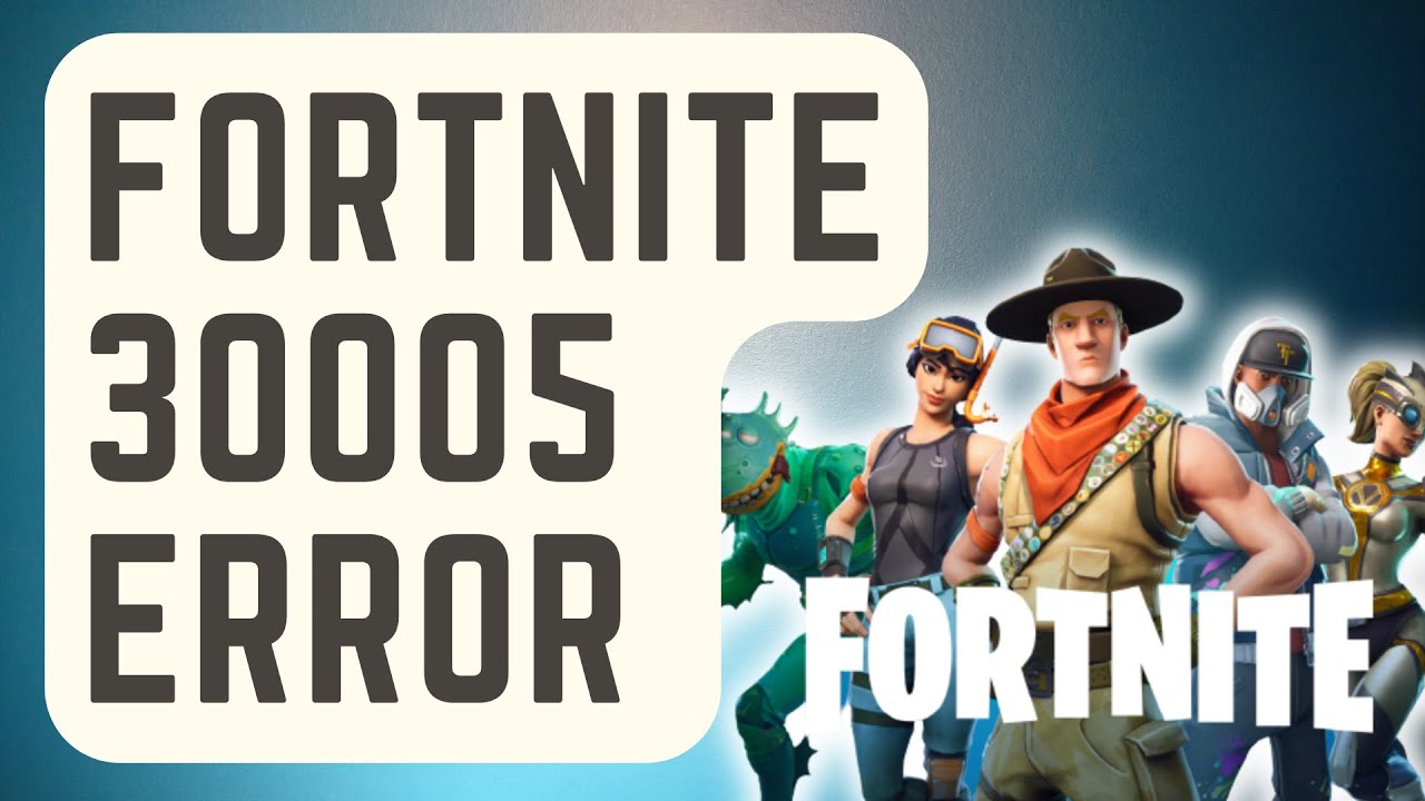 FIXED: Fortnite 30005 Error [Updated Solutions]
