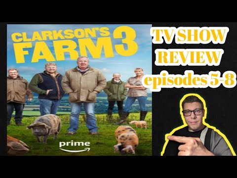 clarkson's farm series 3 episode 5-8 review