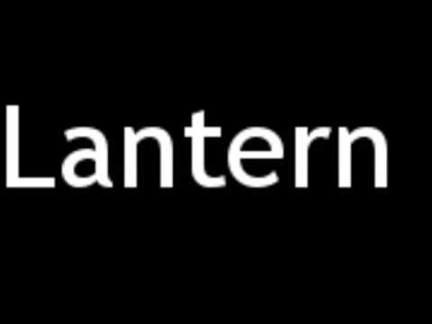 How to Pronounce Lantern