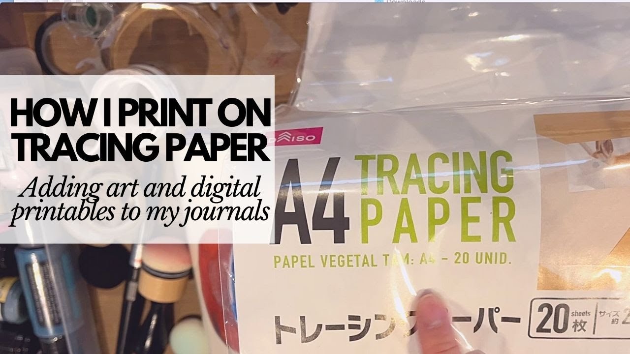 Tutorial: Printing on Tracing Paper | Adding digital art and printables in my Journals