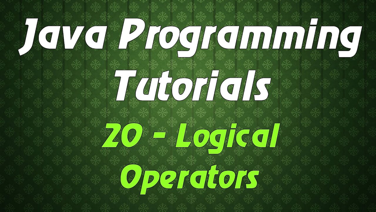 Java Programming Tutorials - 20 - Logical Operators