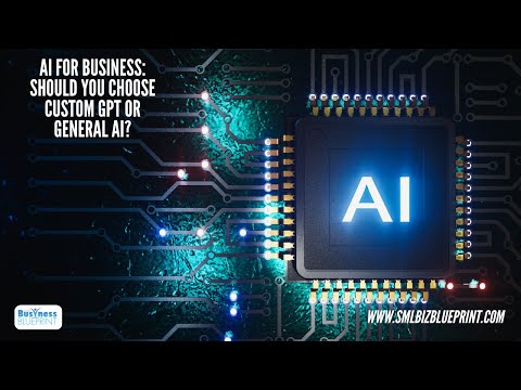AI for Business: Should You Choose Custom GPT or General AI?