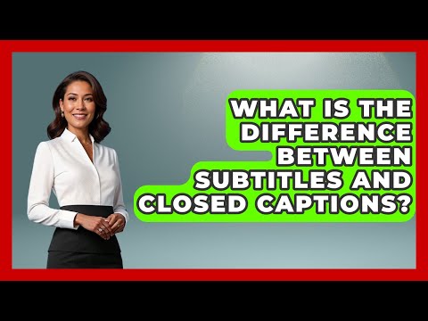 What Is The Difference Between Subtitles And Closed Captions? - Consumer Laws For You