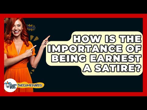 How Is The Importance Of Being Earnest A Satire? - The Comedy Reel