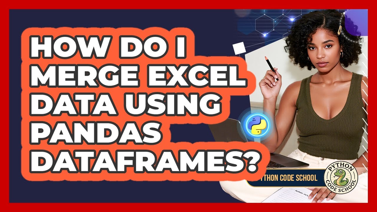 How Do I Merge Excel Data Using Pandas DataFrames? - Python Code School