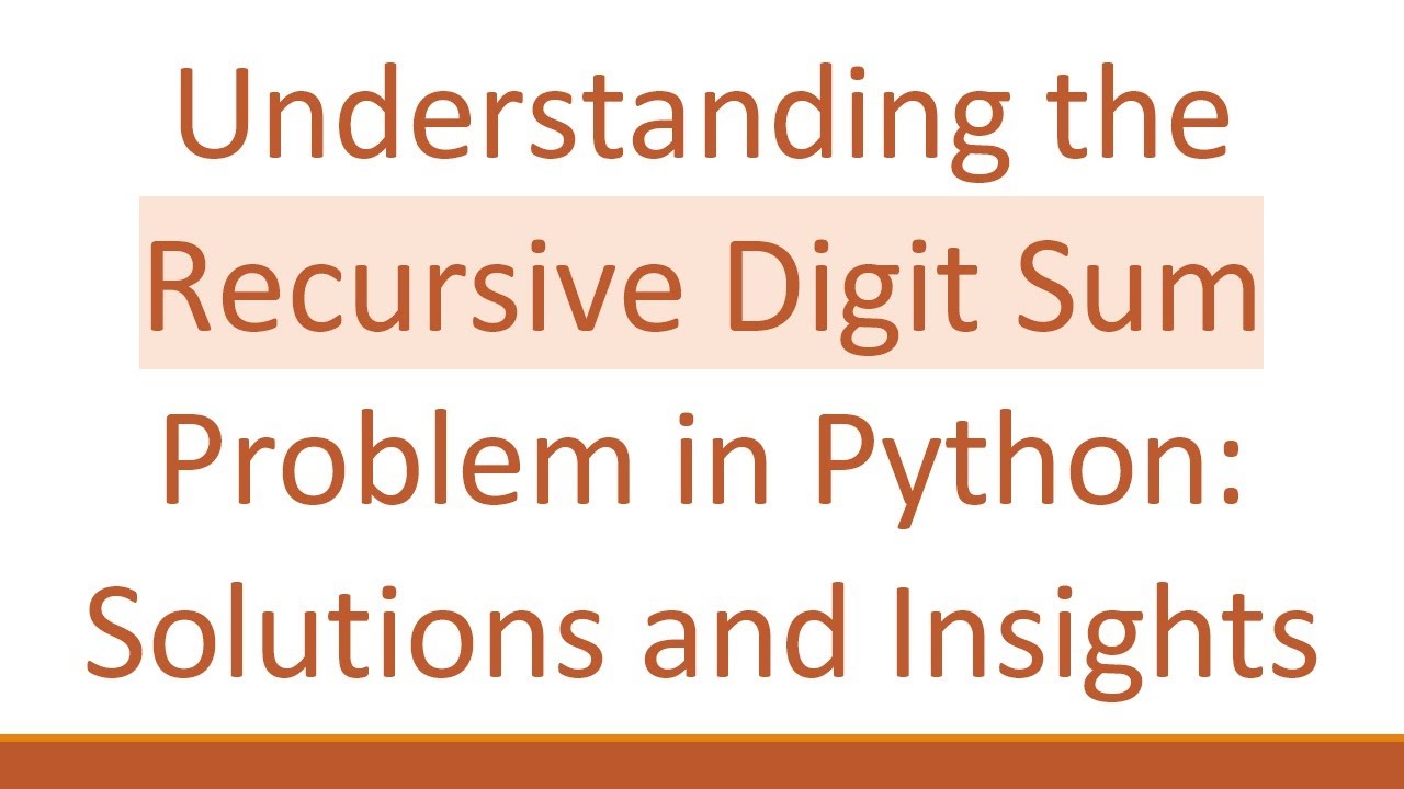 Understanding the Recursive Digit Sum Problem in Python: Solutions and Insights