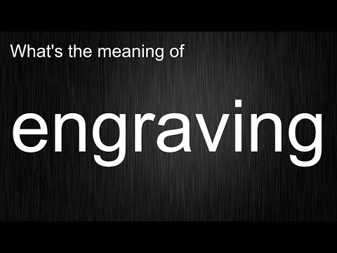 What's the meaning of "engraving", How to pronounce engraving?