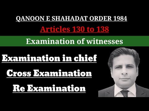 article 130 to 138 qso 1984 | examination of witnesses | examination in chief | cross examination