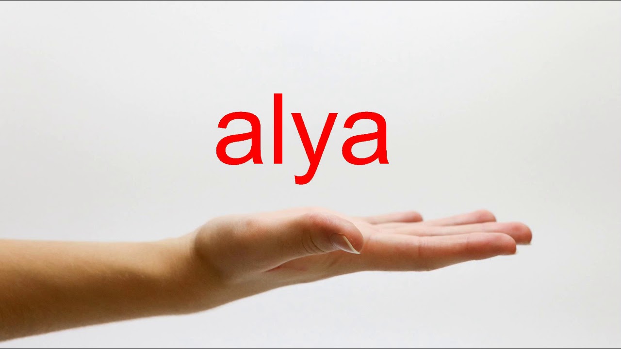 How to Pronounce alya - American English