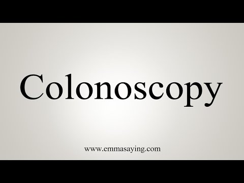 How To Say Colonoscopy