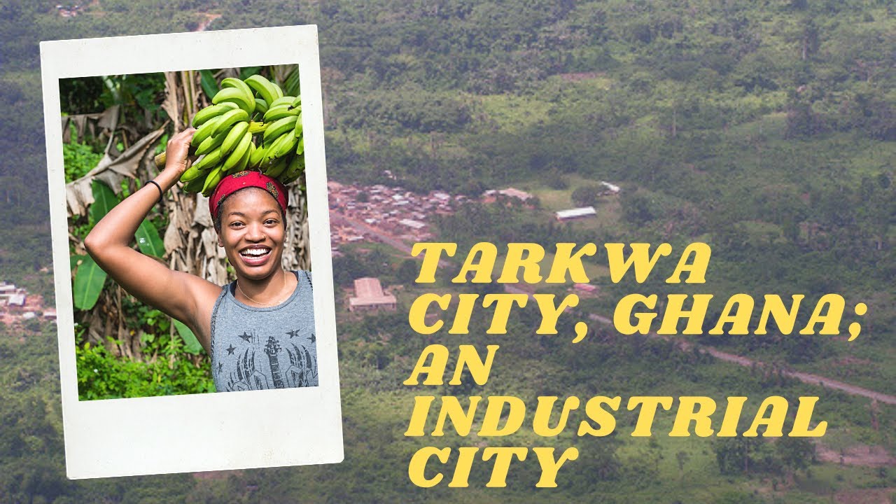 Tarkwa City, Ghana; An Industrial City