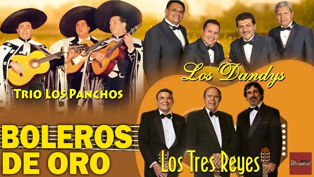 Trio Los Panchos, Los Tres Reyes, Los Dandys ~ Sus Mejores 30 Boleros Inmortales
