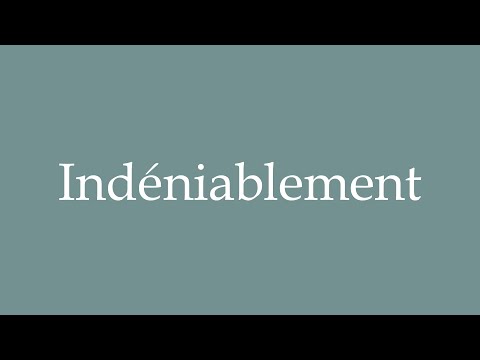 How to Pronounce ''Indéniablement'' (Undeniably) Correctly in French