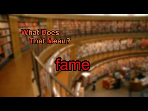 What does fame mean?