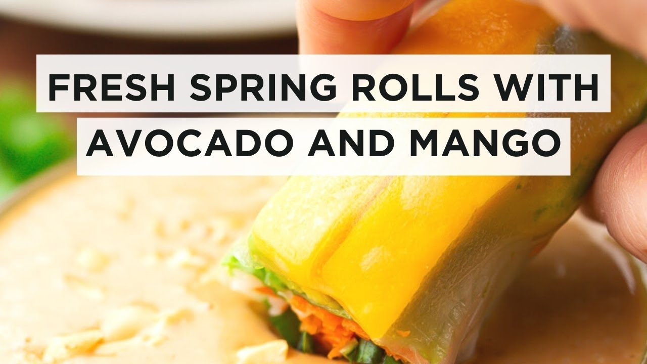Fresh Spring Rolls with Mango and Avocado