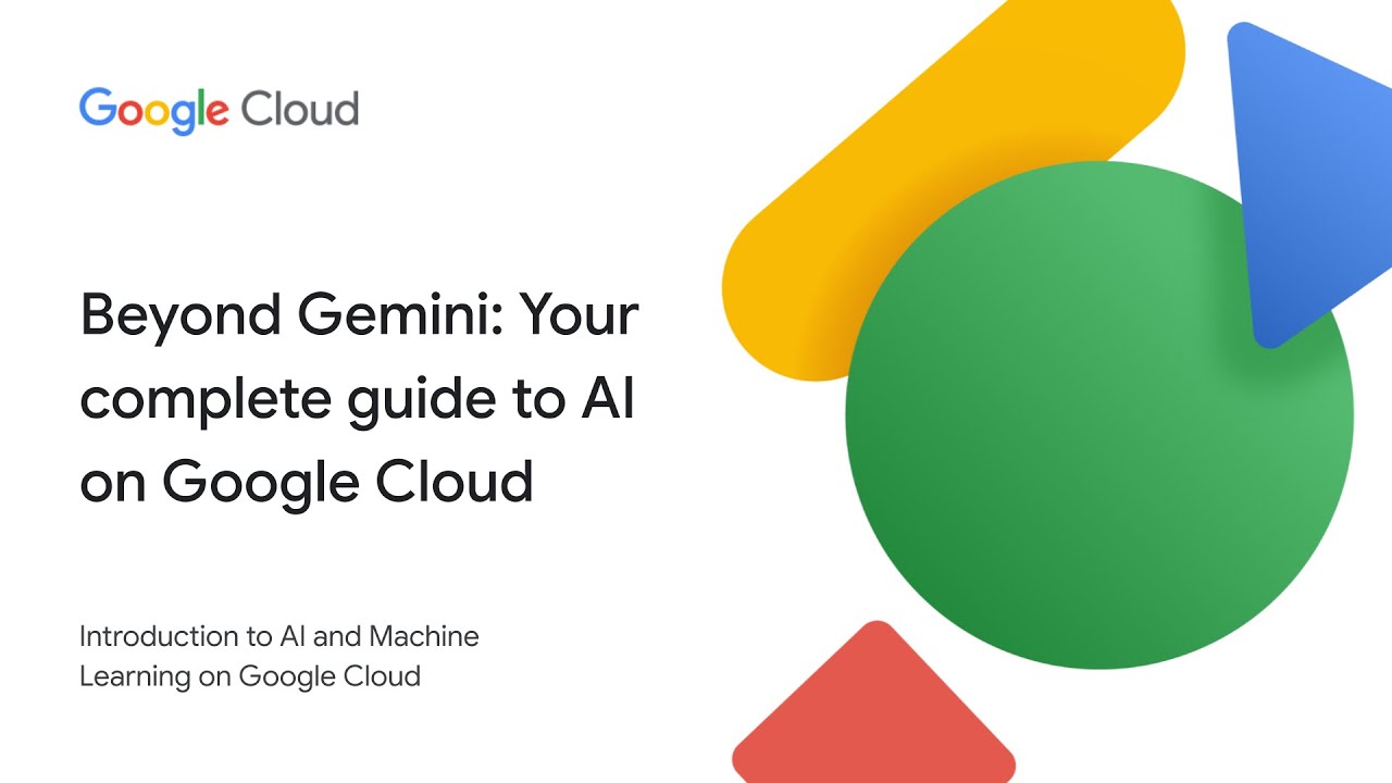 Beyond Gemini: Your complete guide to AI on Google Cloud