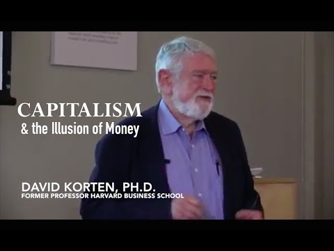 Capitalism & the Illusion of Money - David Korten