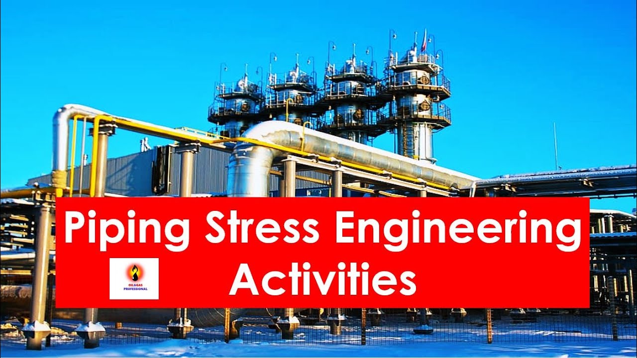 Piping Stress Engineering Activities