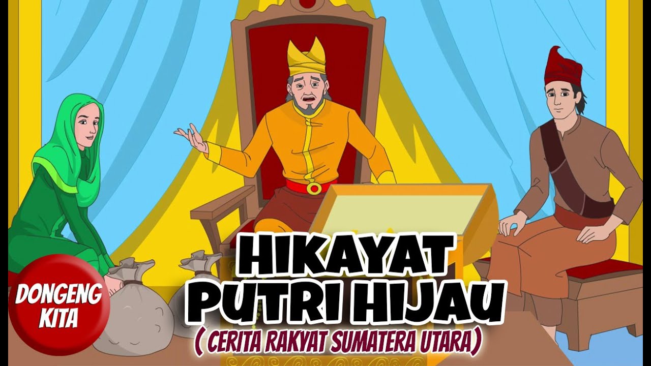 HIKAYAT PUTRI HIJAU ~ Cerita Rakyat Sumatera Utara  | Dongeng Kita