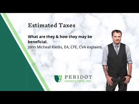 Estimated Taxes: What are they and how they can be beneficial with John Michael Kledis, EA, CFE, CVA